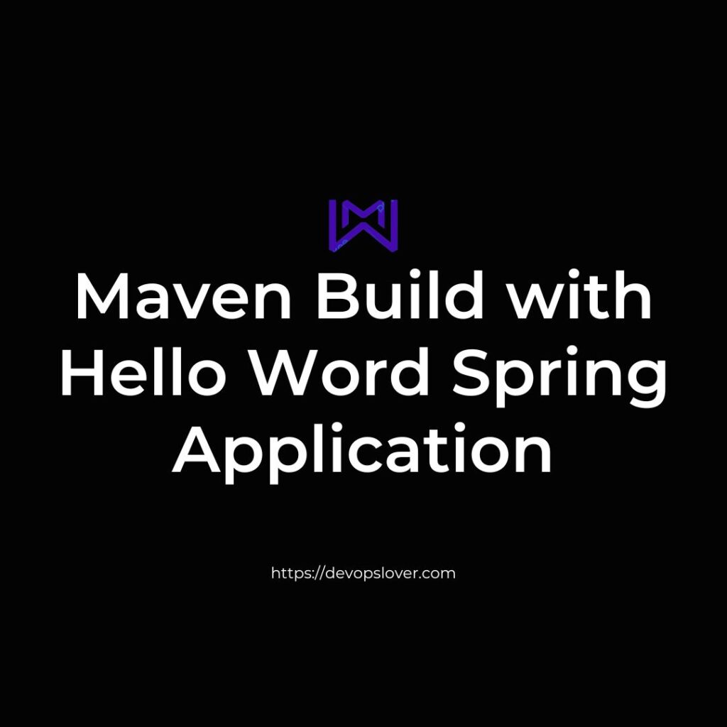 Maven Build with Hello Word Spring Application - DevOpslover