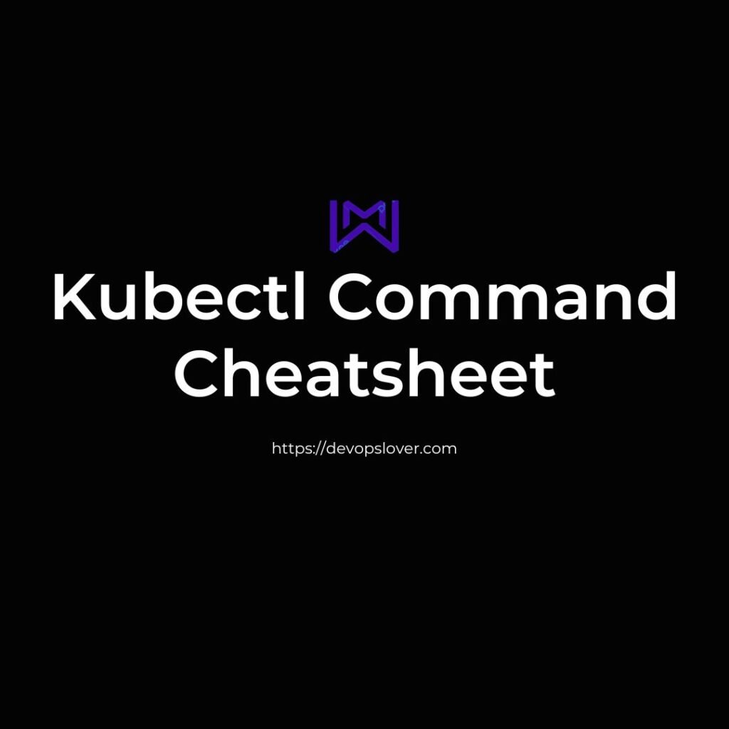 Kubectl Command Cheatsheet - DevOpslover